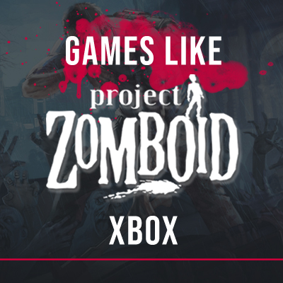 Top 5 Juegos Como Project Zomboid en Xbox